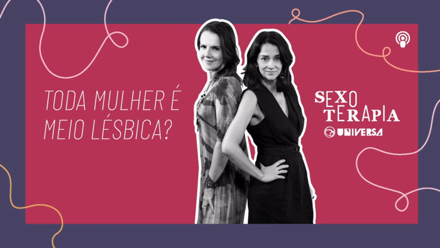 Sexoterapia #2: Toda mulher é meio lésbica? - Ana Canosa
